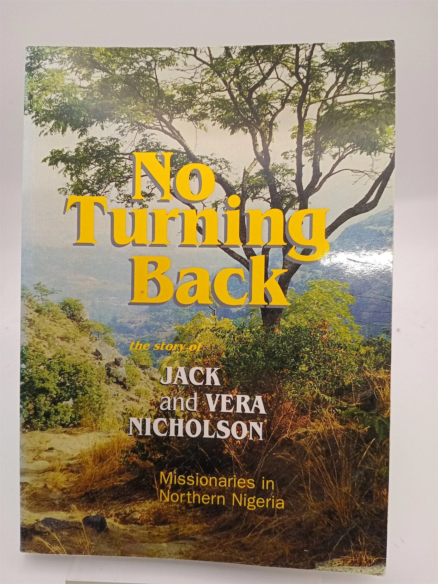 No Turning Back : The Story of Jack and Vera Nicholson. Missionaries i ...