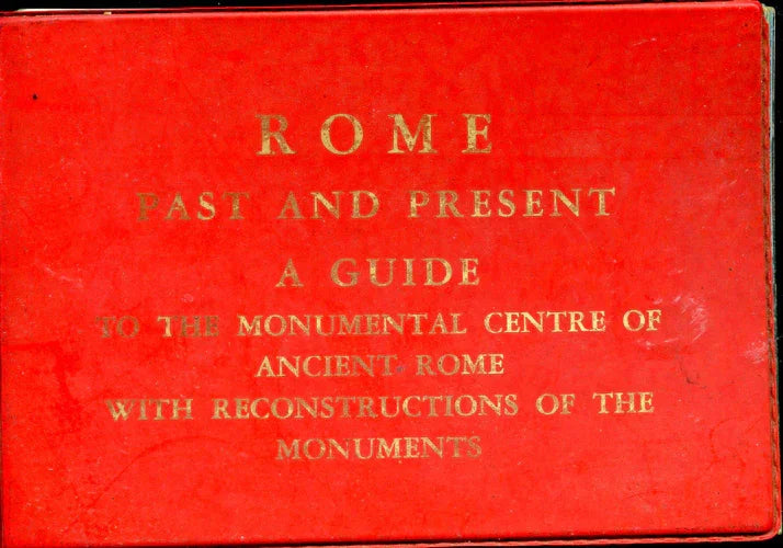 Rome Past and Present: a guide to the monumental centre of ancient Rom ...