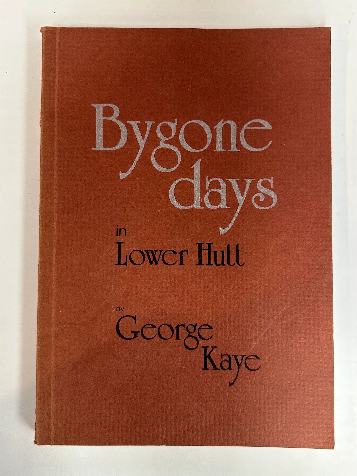 Bygone Days in Lower Hutt by George Kaye – Book Express