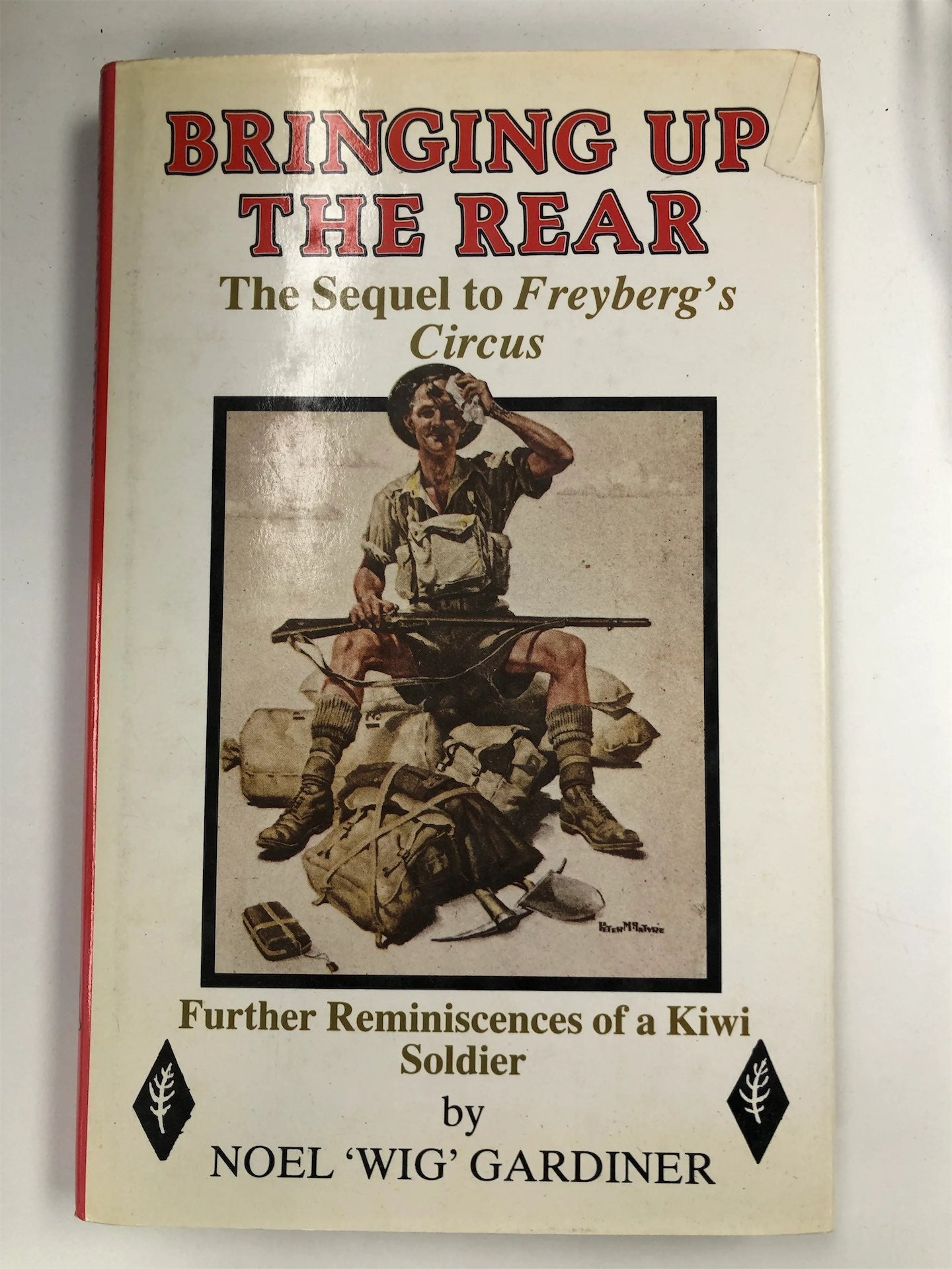 Bringing up the rear: the sequel to Freyberg's circus by Noel 'Wig' Ga ...