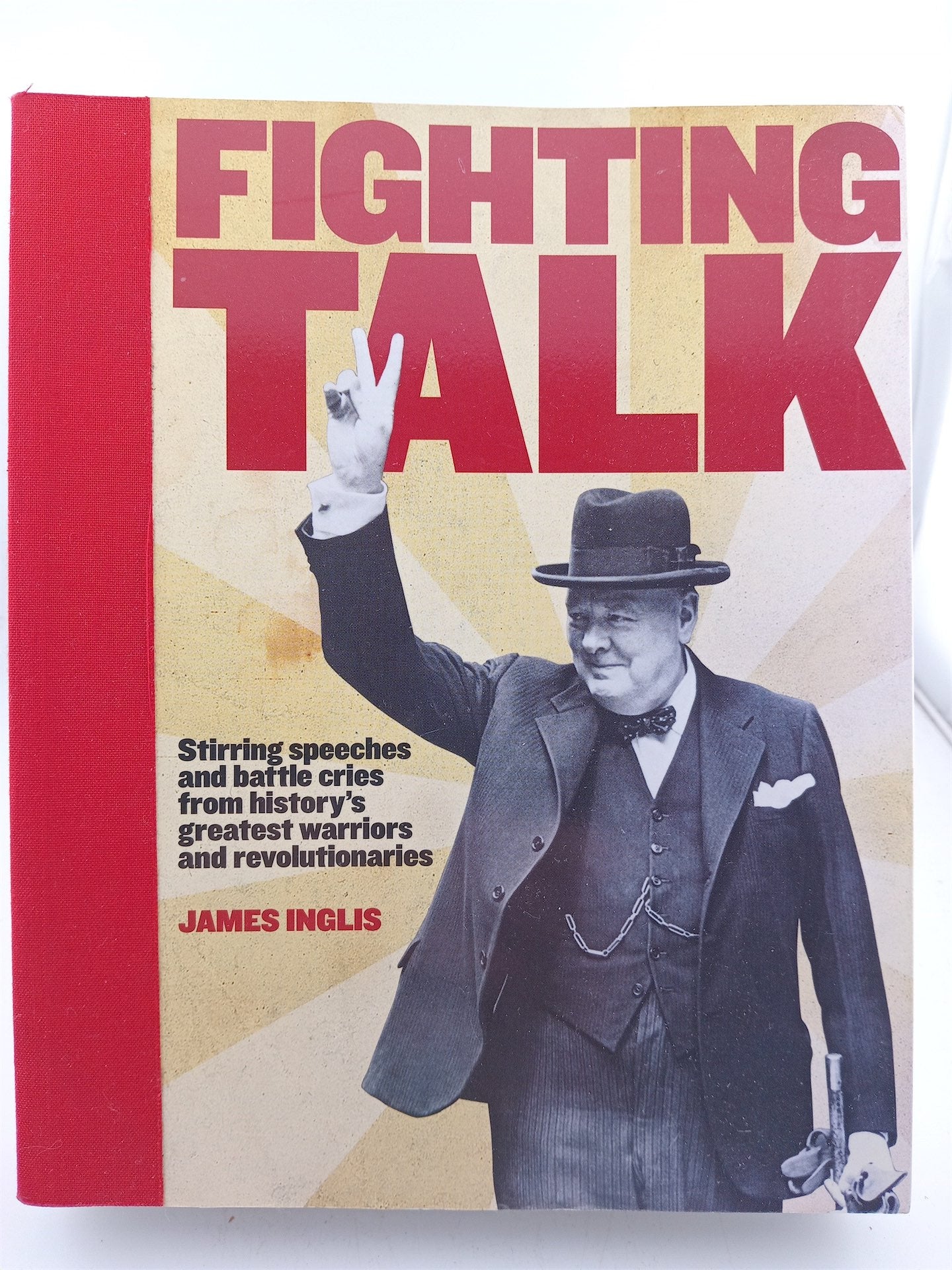 Fighting Talk: The Most Stirring Speeches, Surrenders, Battle Cries an ...