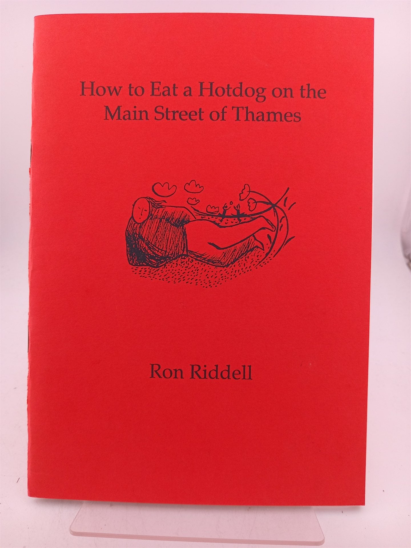 How to Eat a Hotdog on the Main Street of Thames by Ron Riddell – Book ...