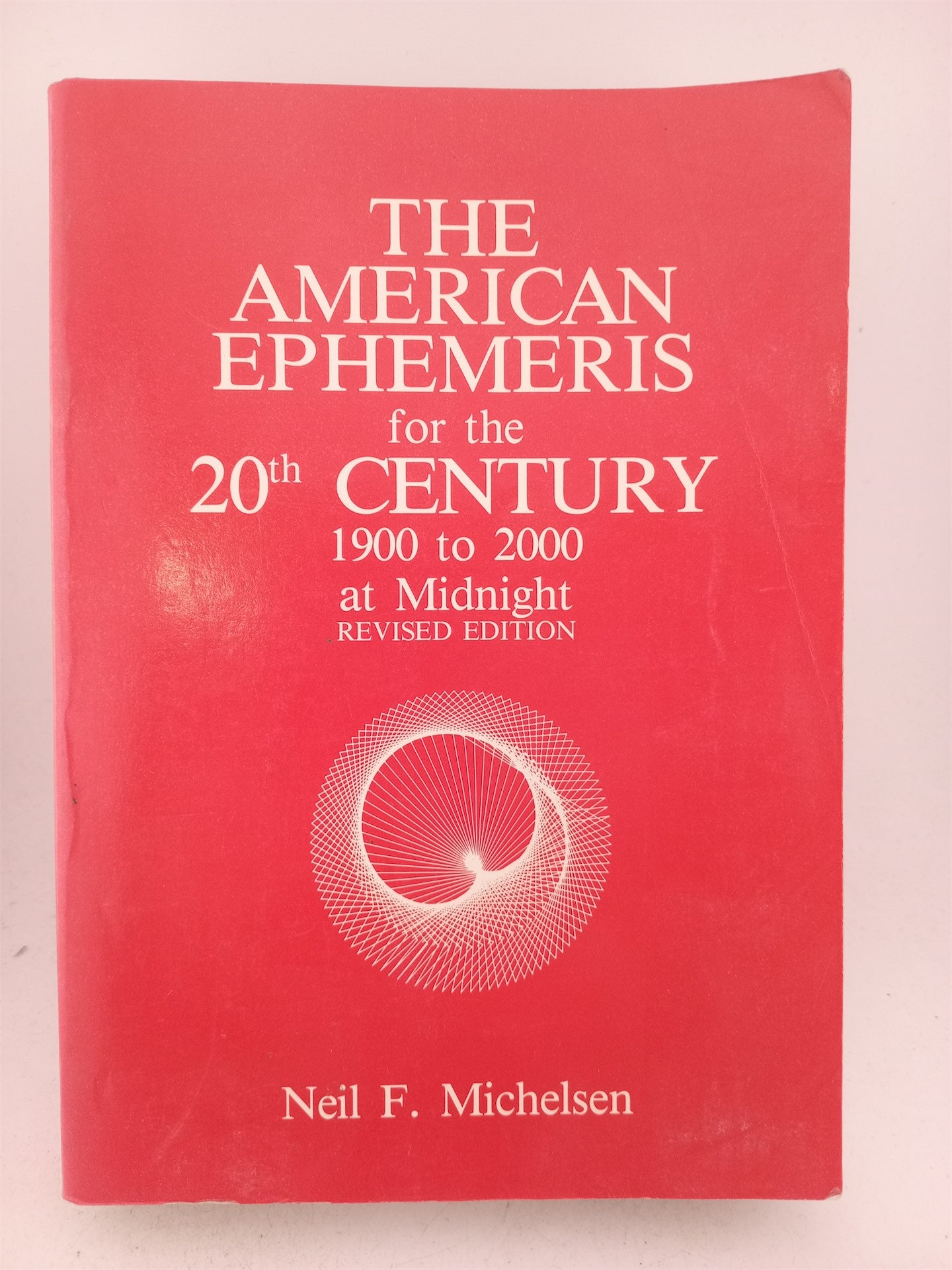 The American Ephemeris for the 20th Century: 1900 to 2000, Revised Edi ...