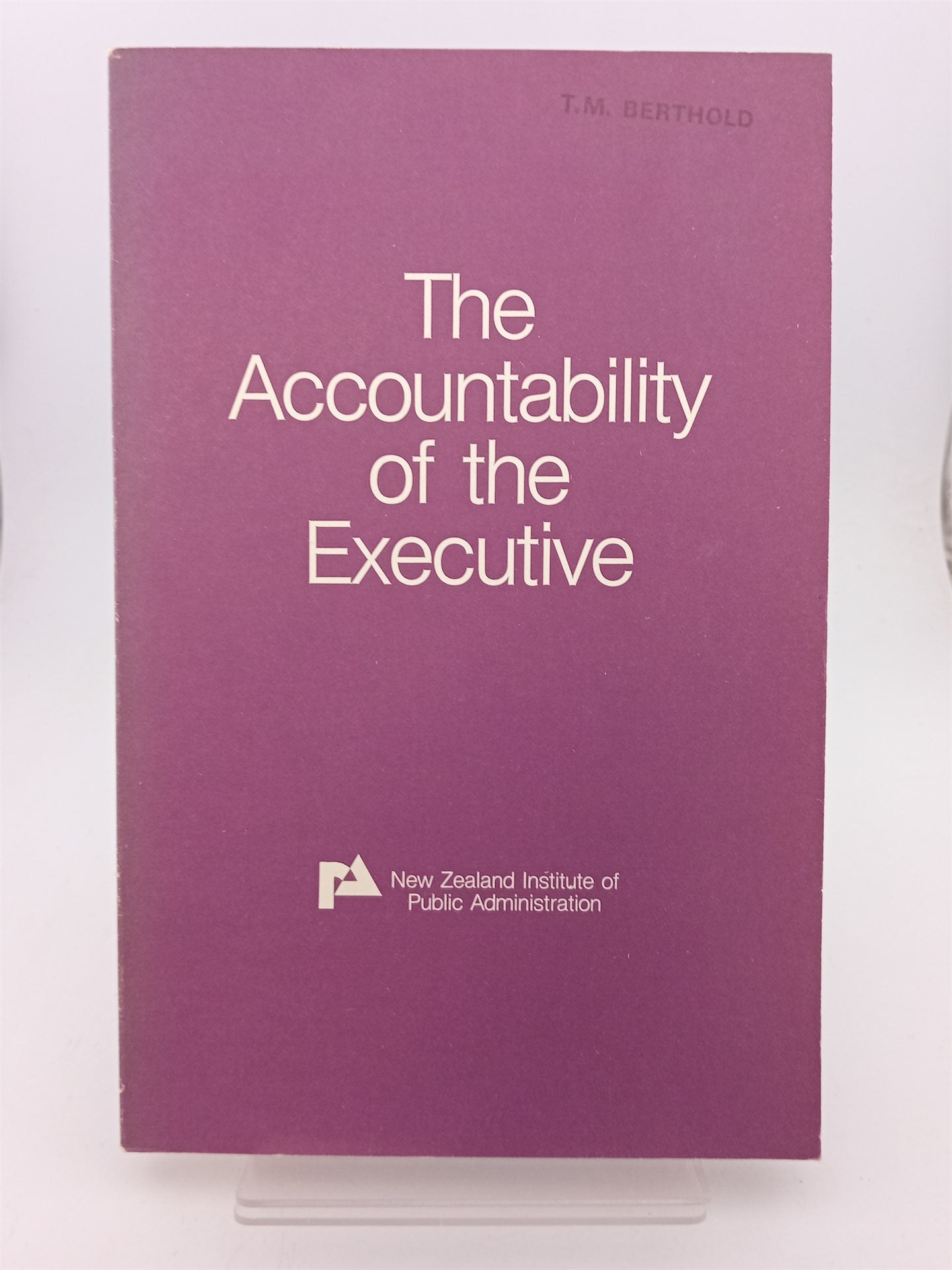 Studies in Public Administration No. 26: The Accountability of the Exe ...